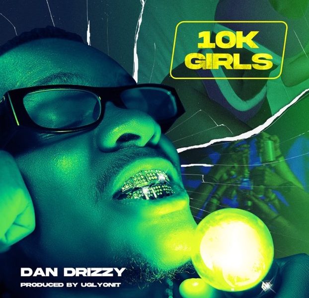 Dan Drizzy Returns With Infectious Afro-pop Single "10K Girls"