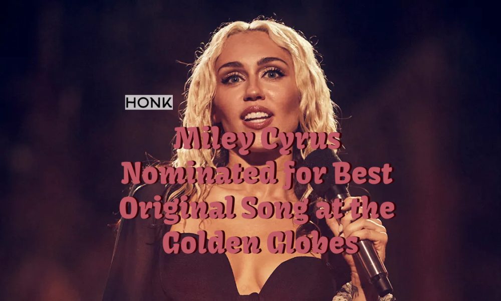 Miley Cyrus Nominated for Best Original Song at the Golden Globes